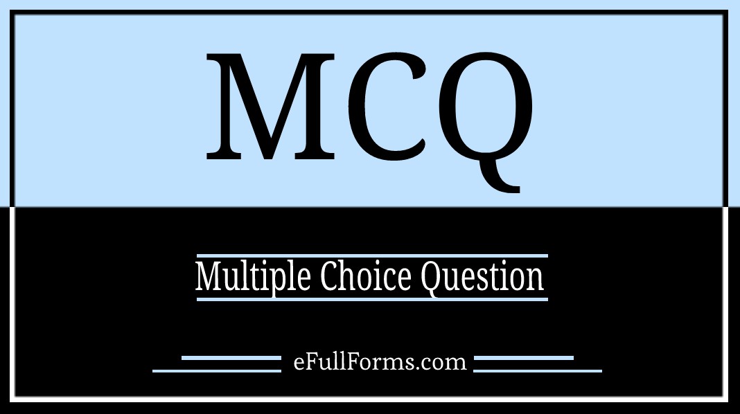 MCQ Full Form Full Form Of MCQ What Is MCQ Meaning MCQ Full Form Full Form Of MCQ What Is MCQ Meaning